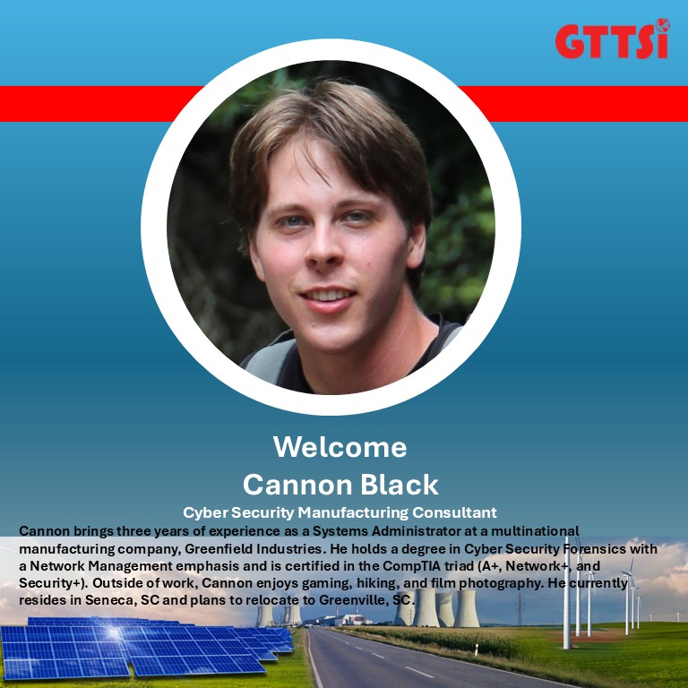 Welcome Cannon Black - Cyber Security Manufacturing Consultant - GTTSi